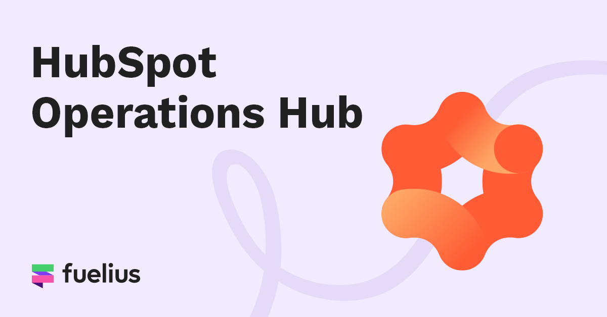 HubSpot Operations Hub | Unrivalled CRM Platform | Fuelius