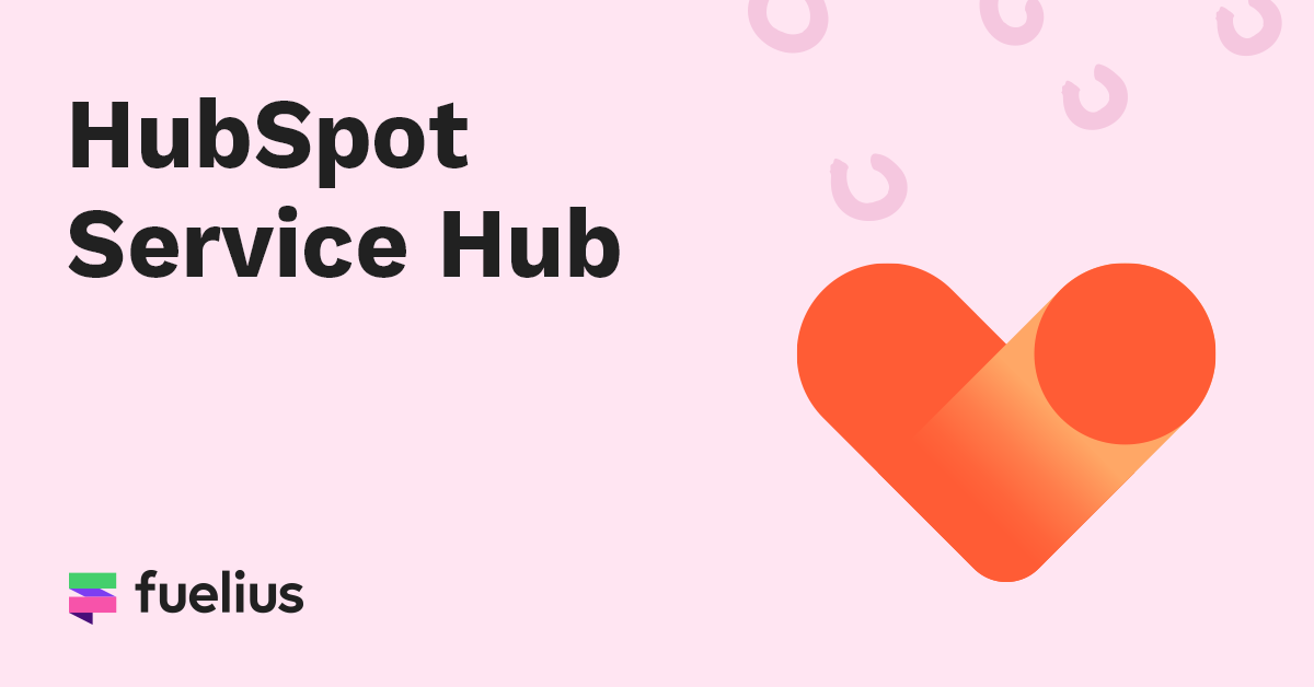 HubSpot Service Hub | Advanced Customer Service Software | Fuelius